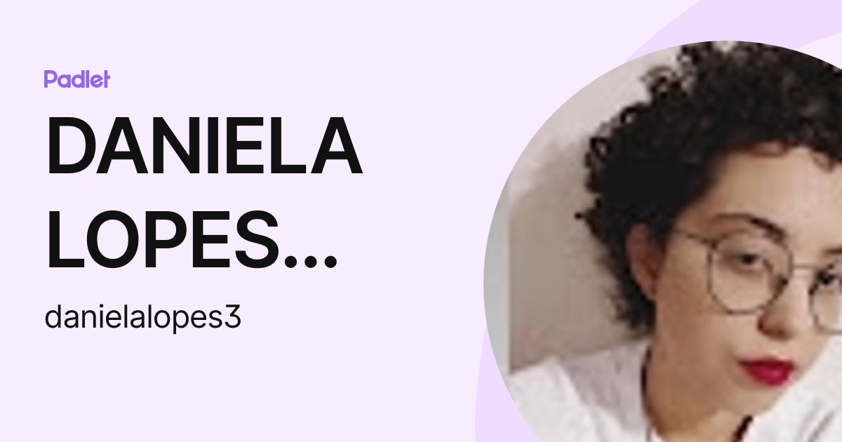 DANIELA LOPES ROCHA (danielalopes3) profile | Padlet