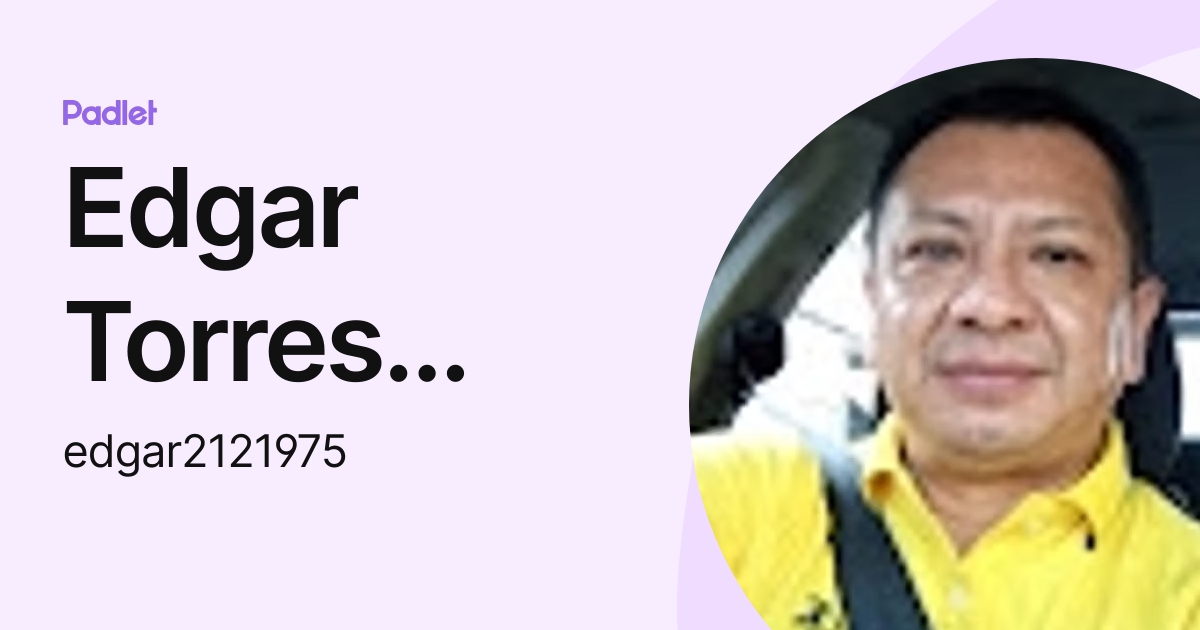 Edgar Torres Escalona (edgar2121975) profile | Padlet
