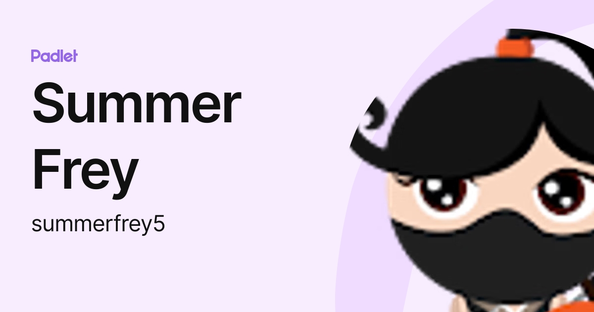 Summer Frey (summerfrey5) profile | Padlet