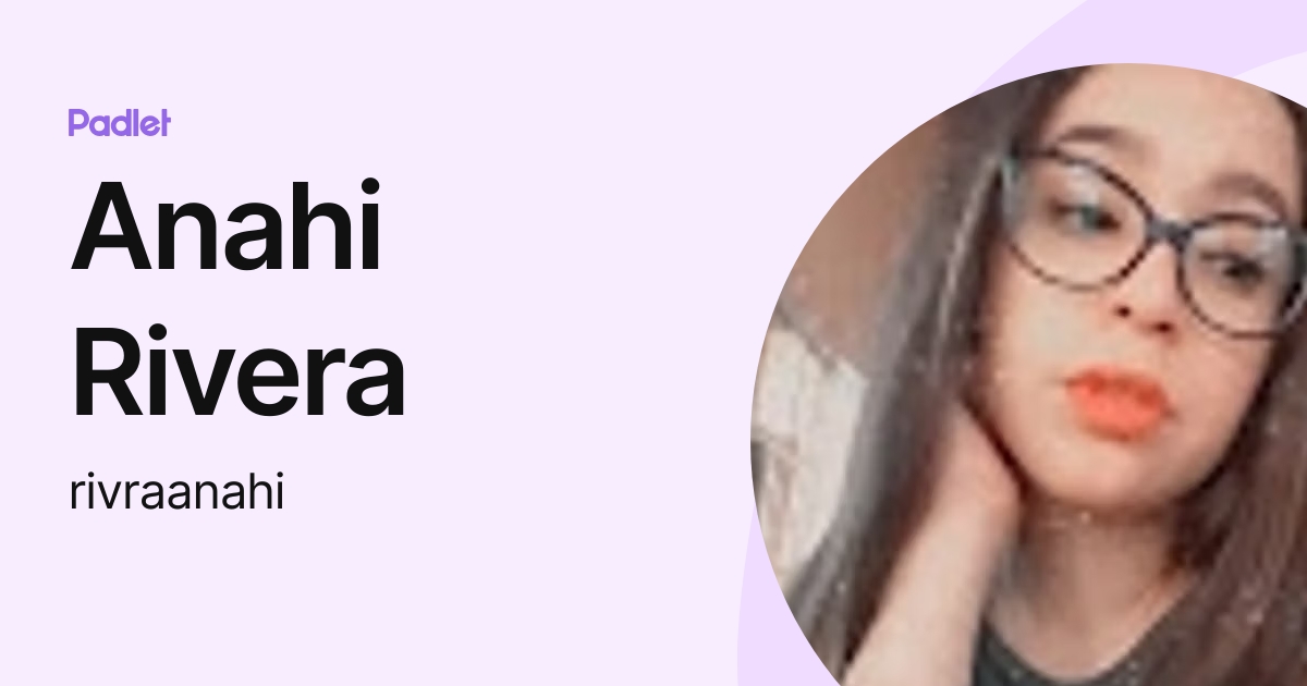 Anahi Rivera (rivraanahi) profile | Padlet