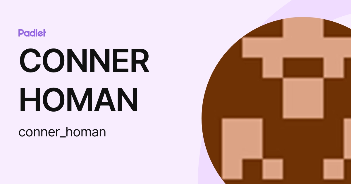 CONNER HOMAN (conner_homan) profile | Padlet