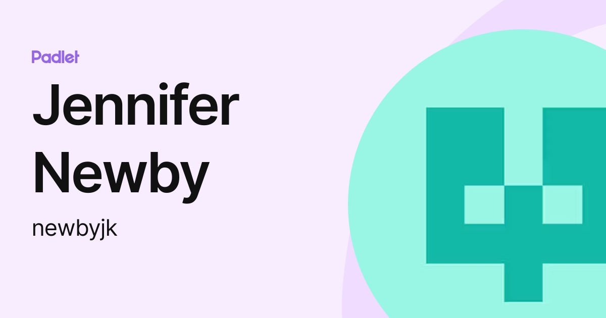 Jennifer Newby (newbyjk) profile | Padlet