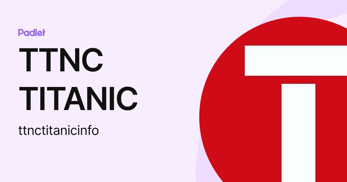 TTNC TITANIC (ttnctitanicinfo) profile | Padlet