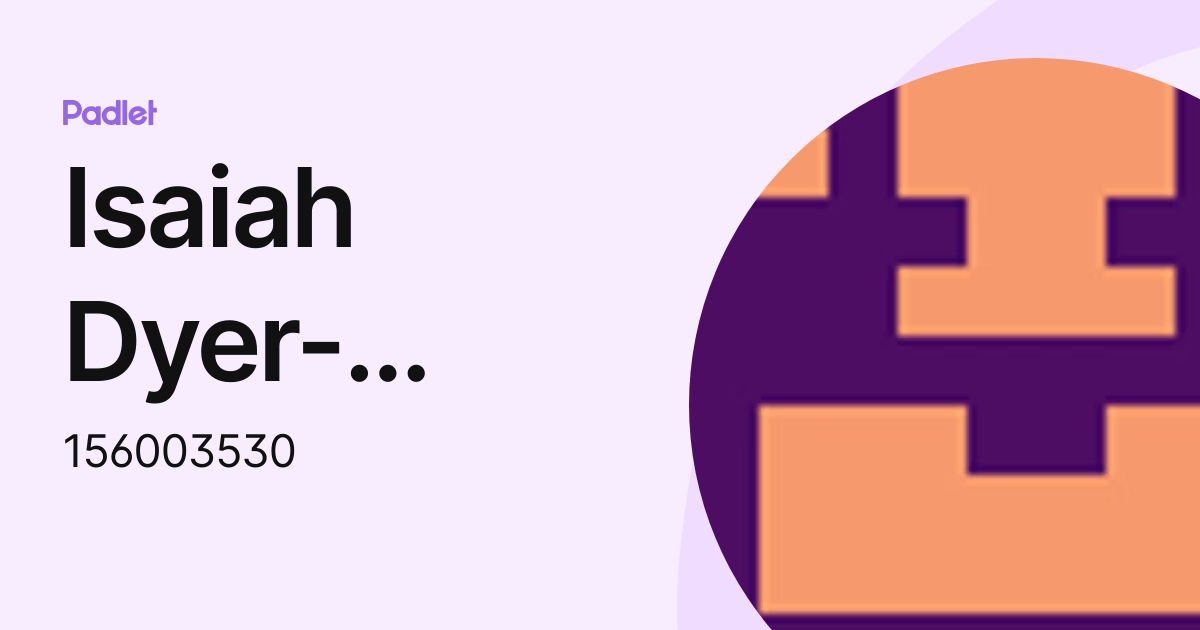 Isaiah Dyer-156003530 (156003530) profile | Padlet