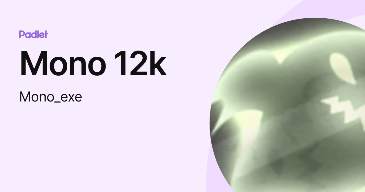 Mono 12k (Mono_exe) profile | Padlet