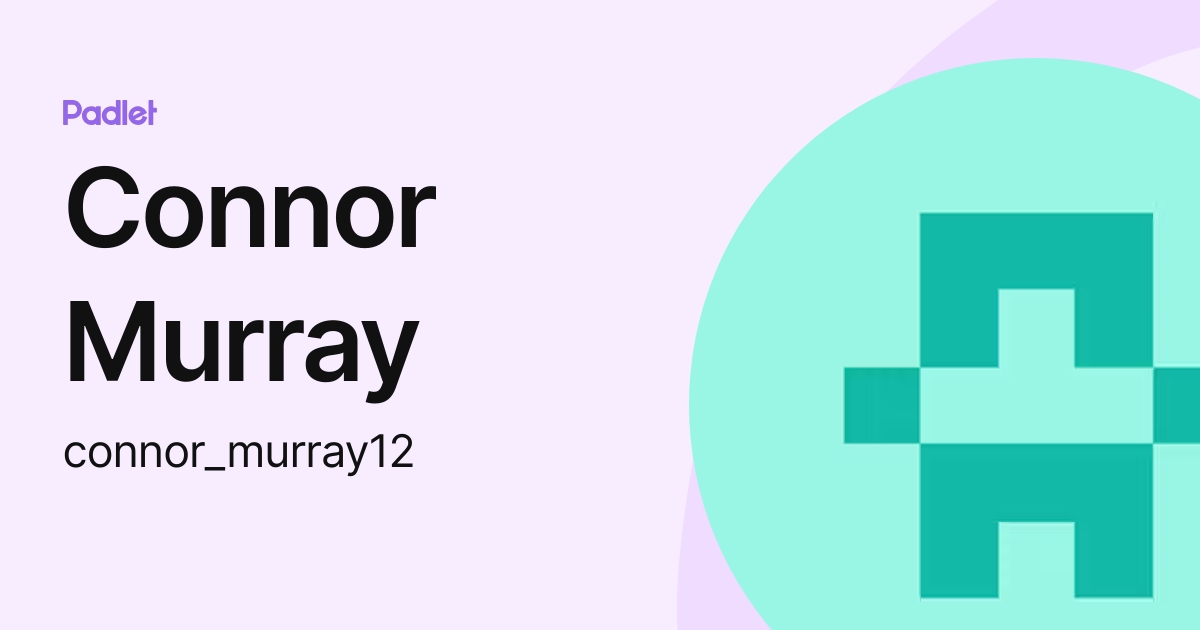 Connor Murray (connor_murray12) profile | Padlet