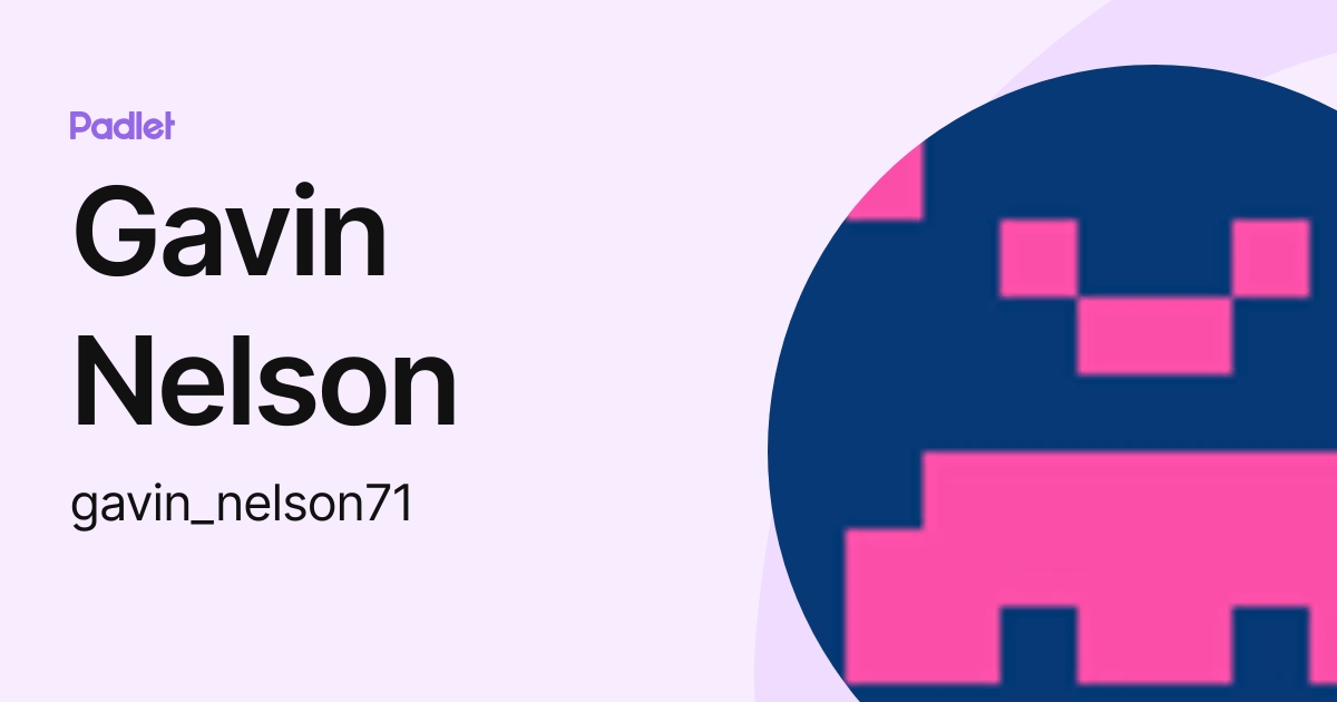 Gavin Nelson (gavin_nelson71) profile | Padlet