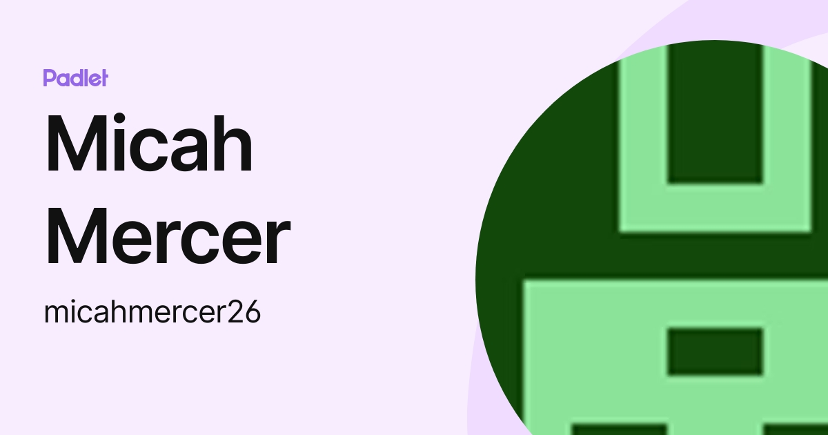 Micah Mercer (micahmercer26) profile | Padlet