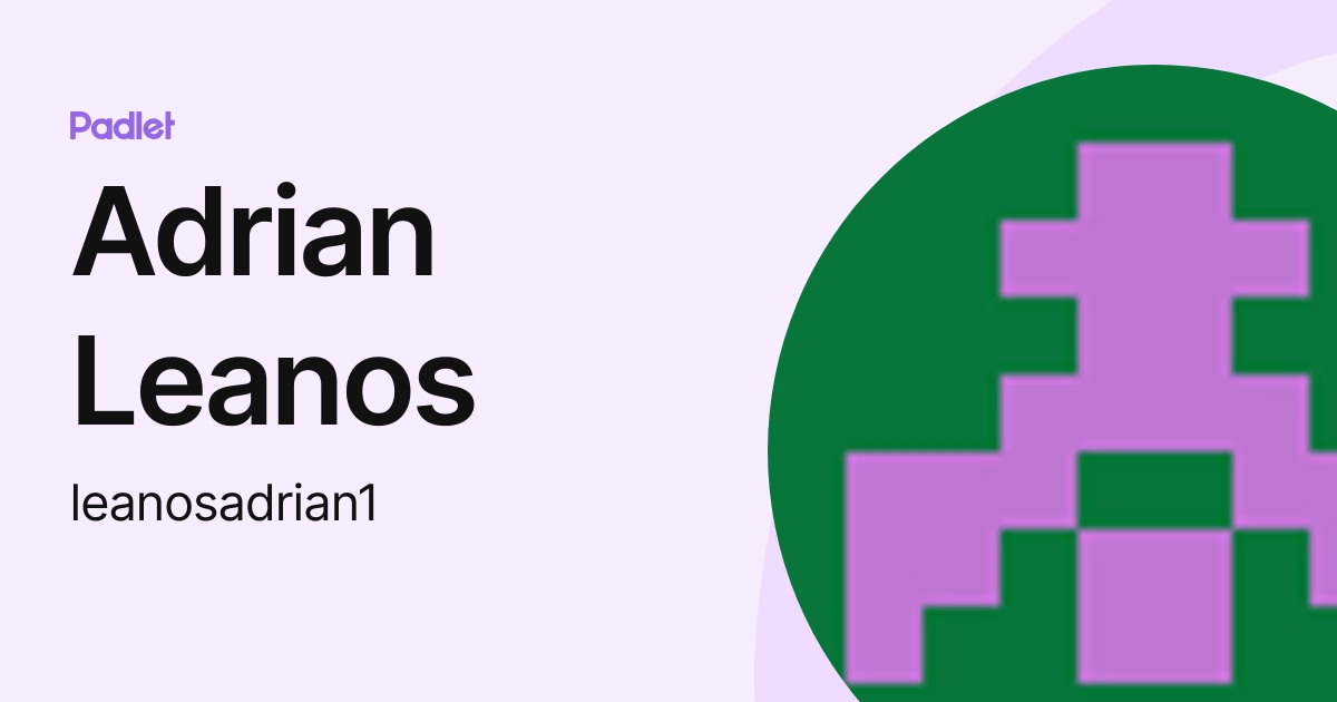 Adrian Leanos (leanosadrian1) profile | Padlet