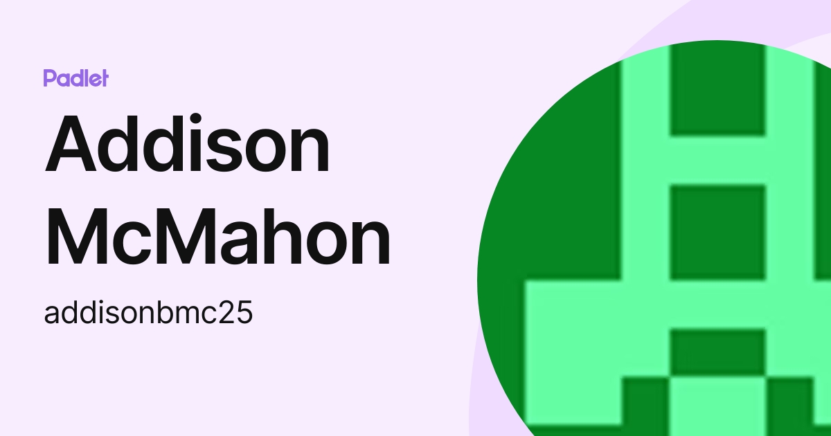 Addison McMahon (addisonbmc25) profile | Padlet
