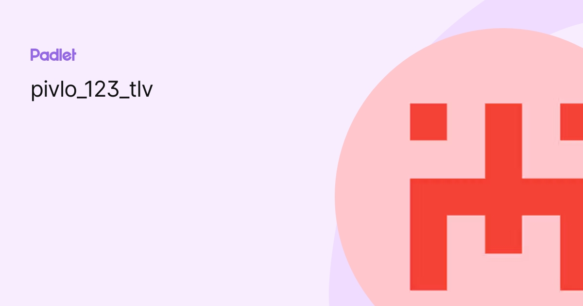 pivlo_123_tlv profile | Padlet