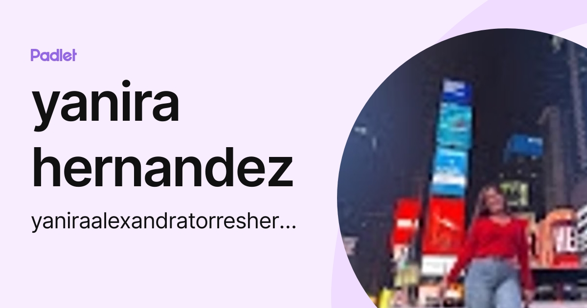 yanira hernandez (yaniraalexandratorreshernandez) profile | Padlet