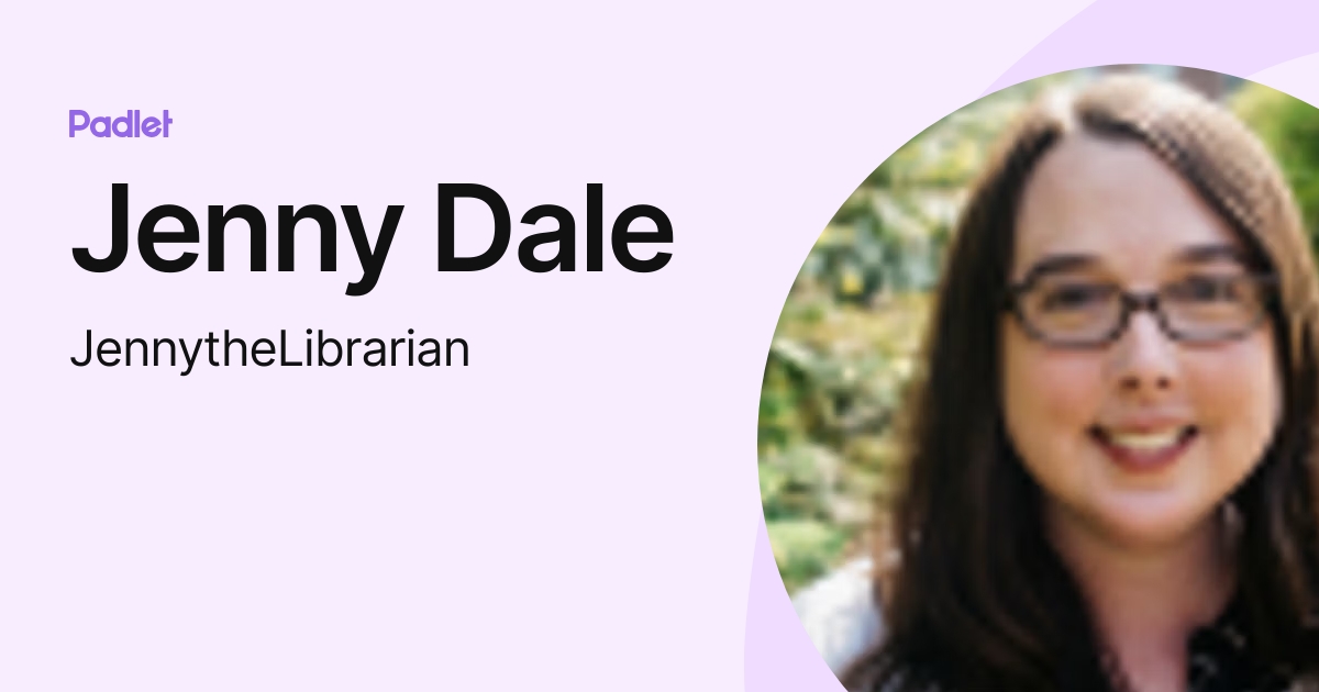 Jenny Dale (JennytheLibrarian) profile | Padlet
