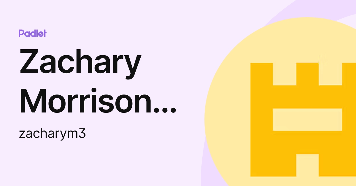 Zachary Morrison-Ruscoe (zacharym3) profile | Padlet