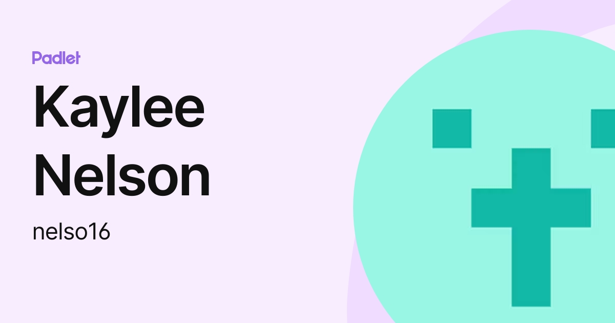 Kaylee Nelson (nelso16) profile | Padlet