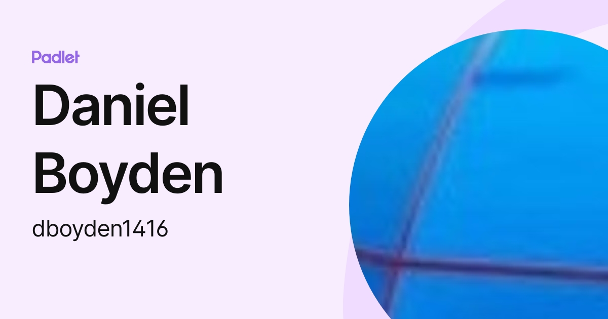 Daniel Boyden (dboyden1416) profile | Padlet