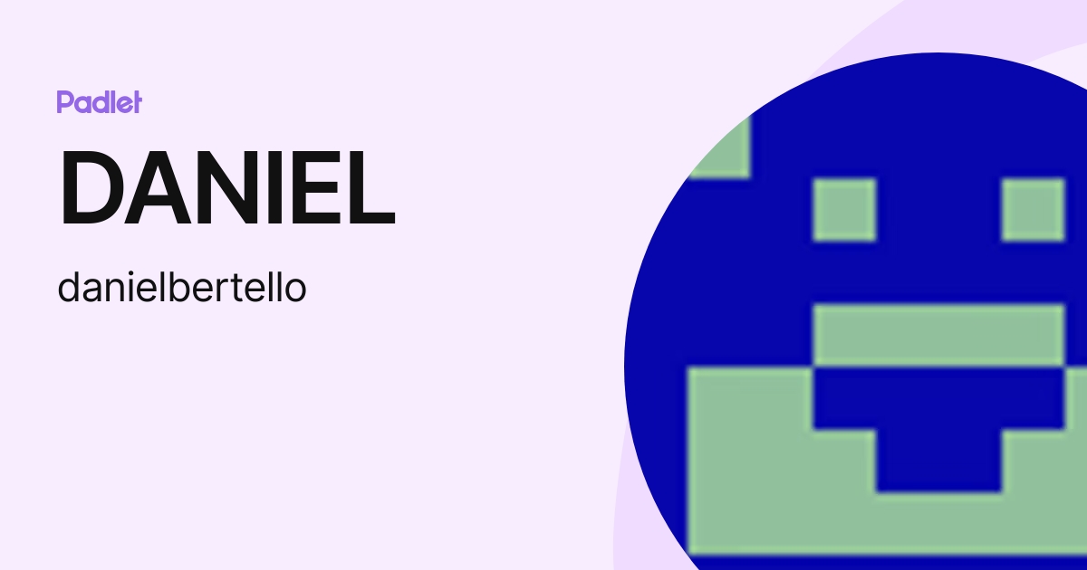 DANIEL (danielbertello) profile | Padlet