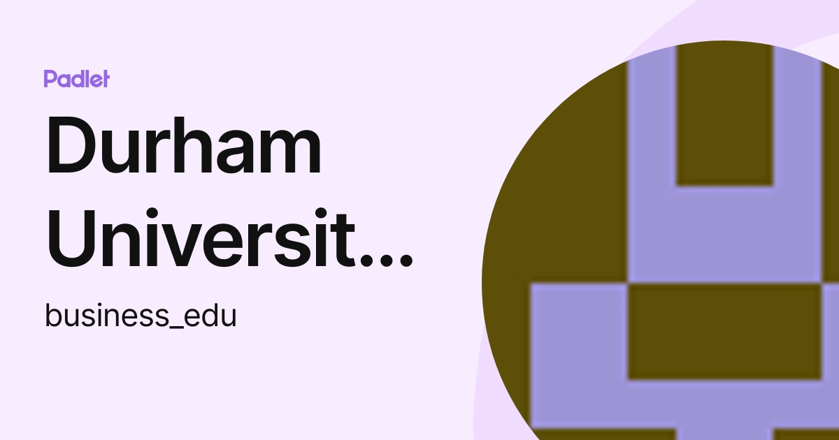 Durham University Business School (business_edu) profile | Padlet
