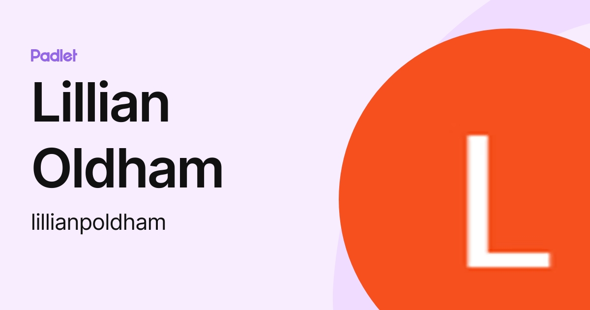 Lillian Oldham (lillianpoldham) profile | Padlet