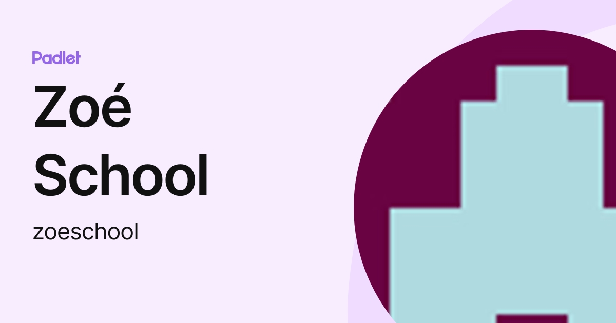 Zoé School (zoeschool) profile | Padlet