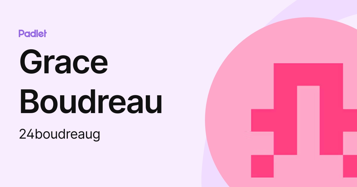 Grace Boudreau (24boudreaug) profile | Padlet