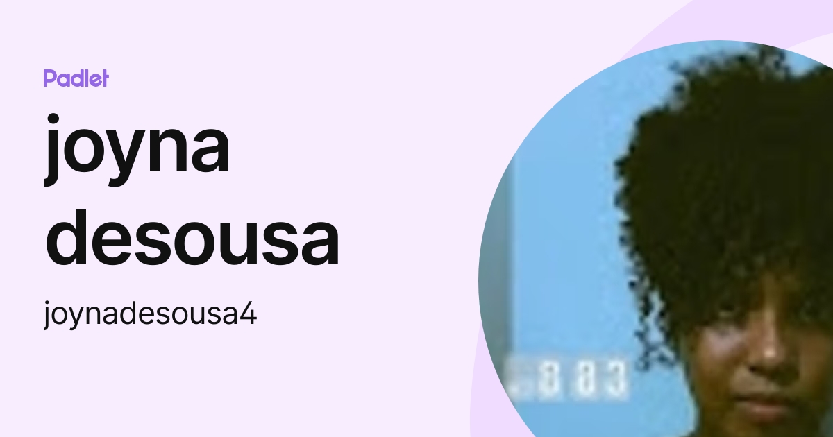 joyna desousa (joynadesousa4) profile | Padlet