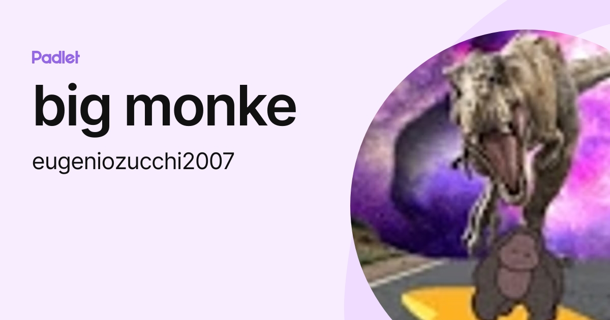big monke (eugeniozucchi2007) profile | Padlet