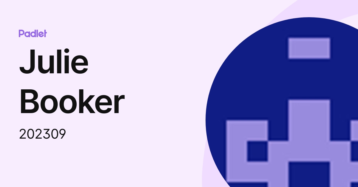 Julie Booker (202309) profile | Padlet