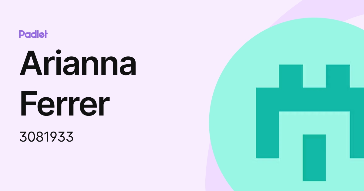 Arianna Ferrer (3081933) profile | Padlet