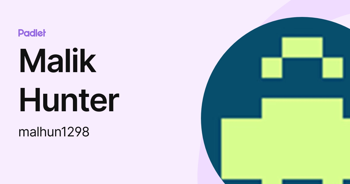 Malik Hunter (malhun1298) profile | Padlet