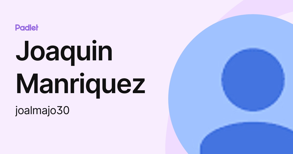Joaquin Manriquez (joalmajo30) profile | Padlet