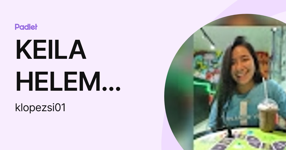 KEILA HELEM LOPEZ SILVA (klopezsi01) profile | Padlet