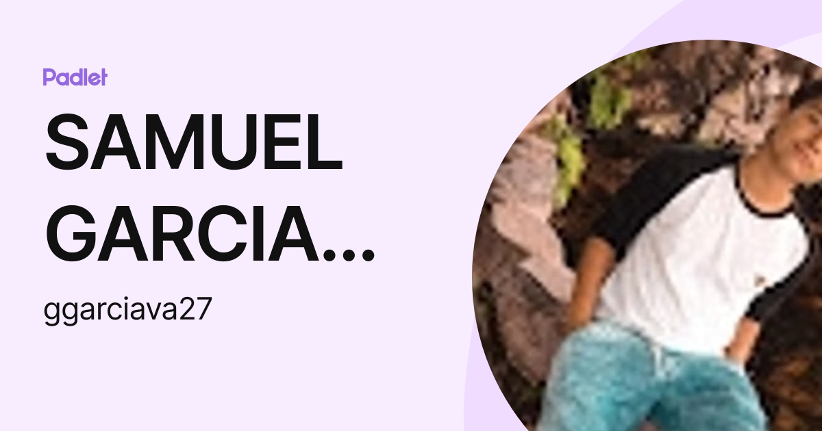 SAMUEL GARCIA VASQUEZ (ggarciava27) profile | Padlet
