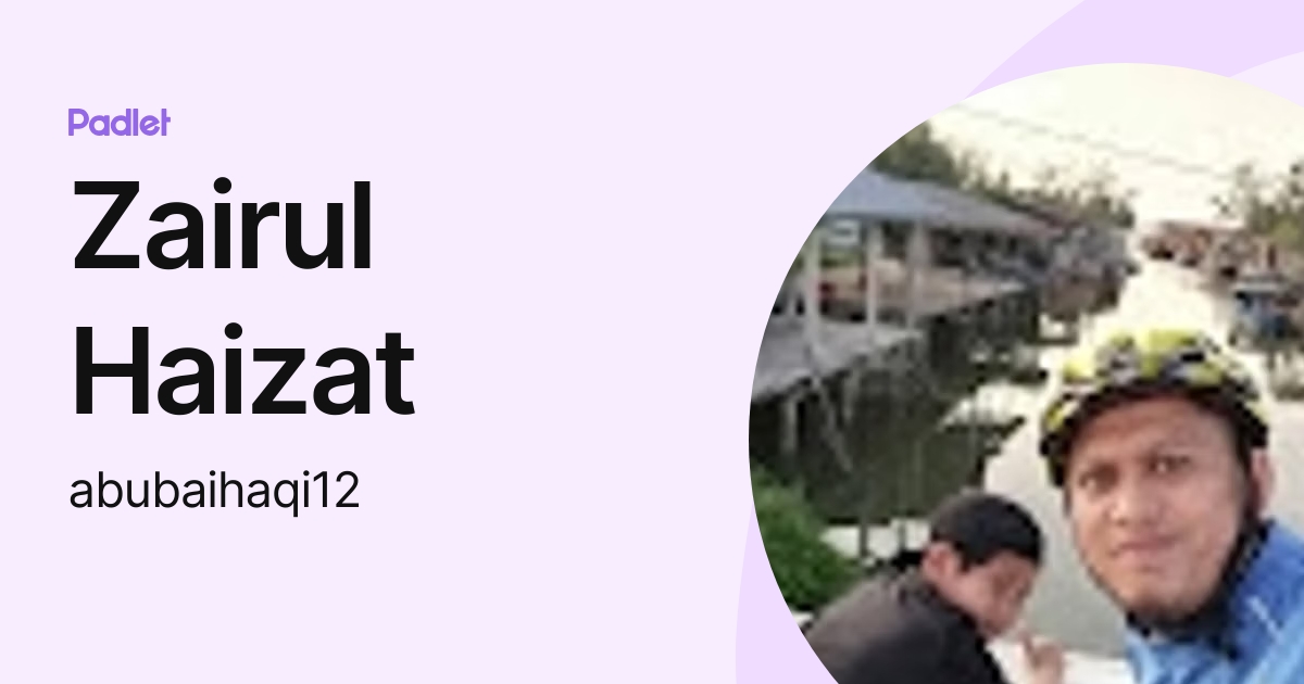 Zairul Haizat (abubaihaqi12) profile | Padlet
