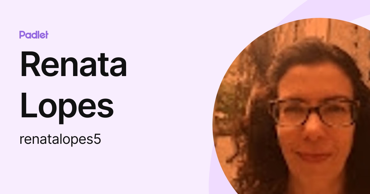 Renata Lopes (renatalopes5) profile | Padlet