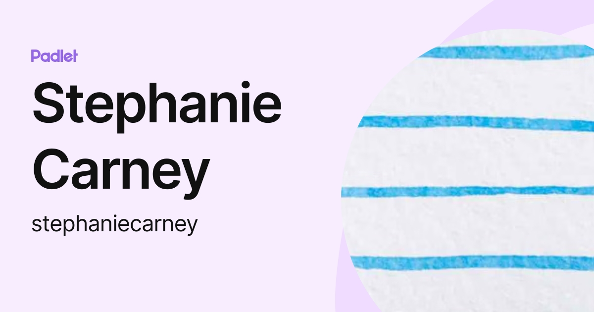 Stephanie Carney (stephaniecarney) profile | Padlet