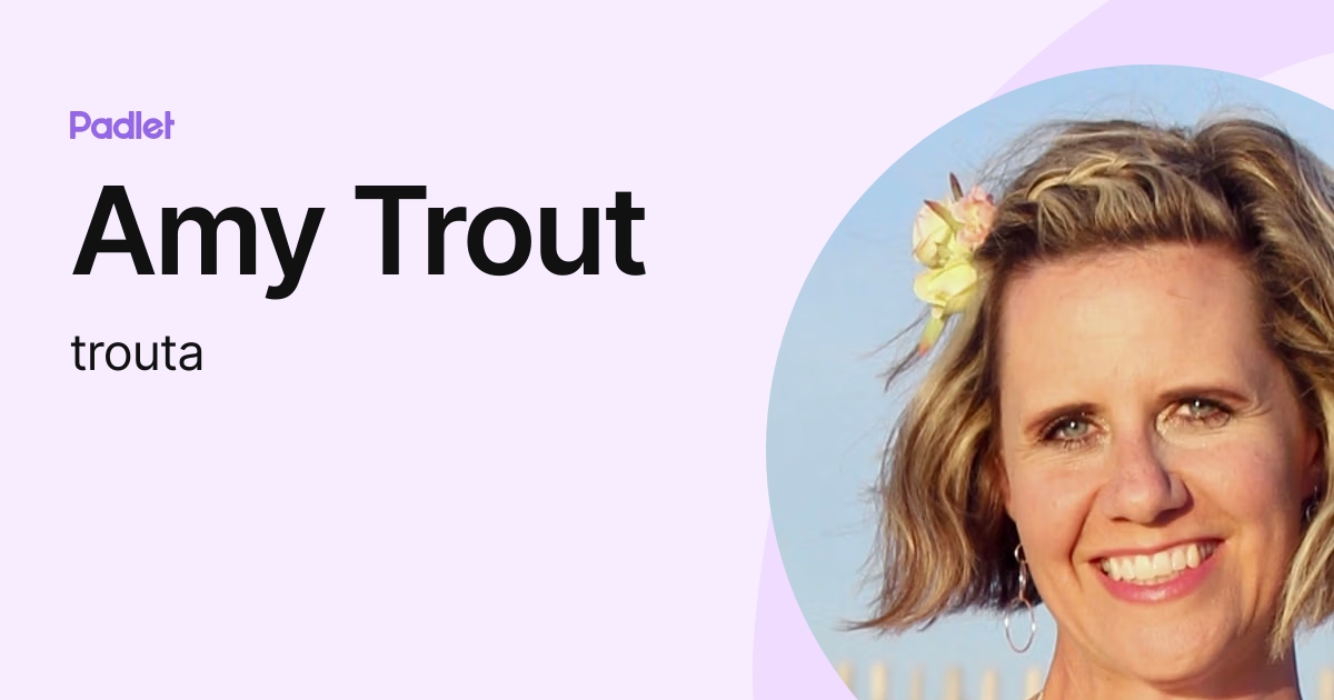 Amy Trout (trouta) profile | Padlet