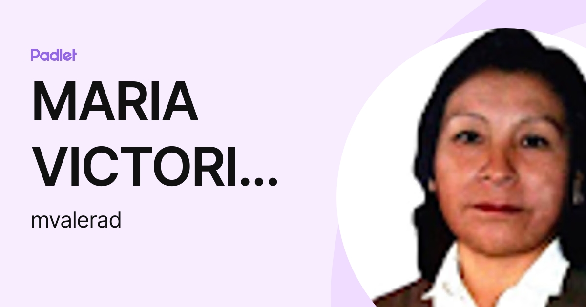 MARIA VICTORIA VALERA DE ROSADO (mvalerad) profile | Padlet