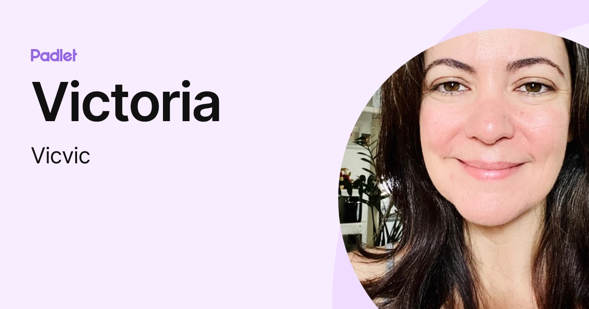 Victoria (Vicvic) profile | Padlet
