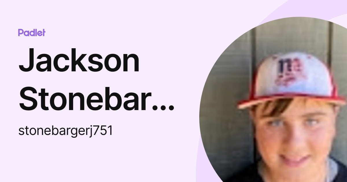 Jackson Stonebarger (stonebargerj751) profile | Padlet