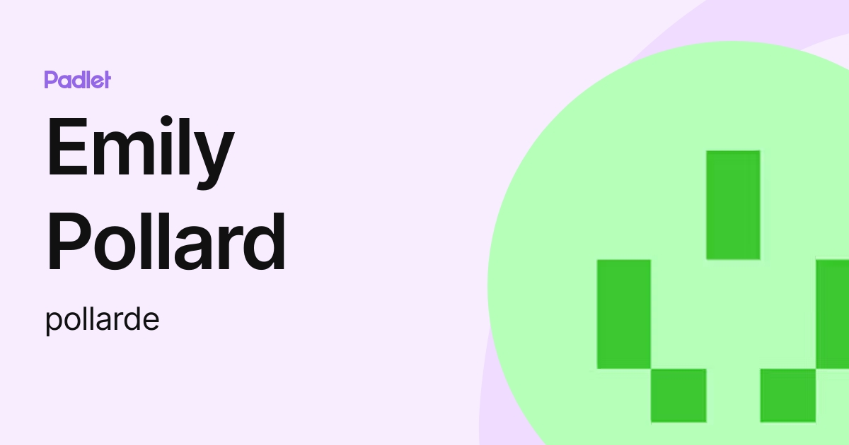 Emily Pollard (pollarde) profile | Padlet