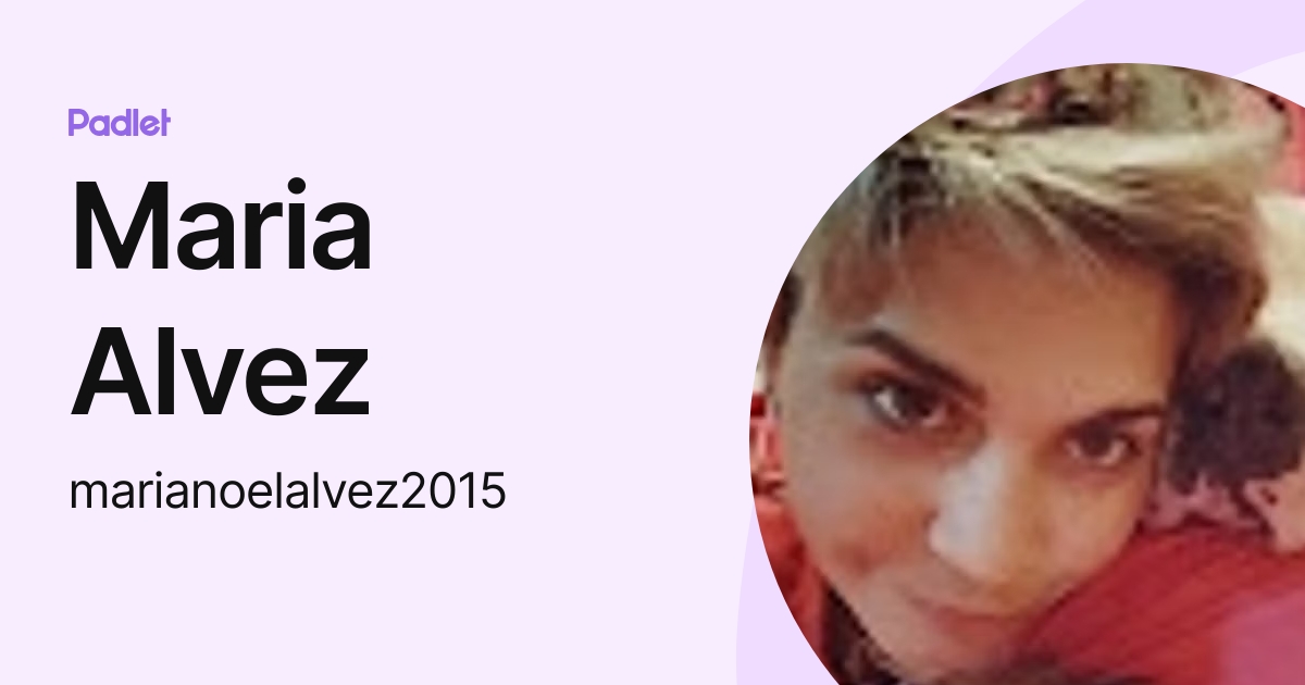 Maria Alvez (marianoelalvez2015) profile | Padlet