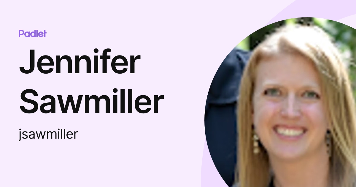 Jennifer Sawmiller (jsawmiller) profile | Padlet