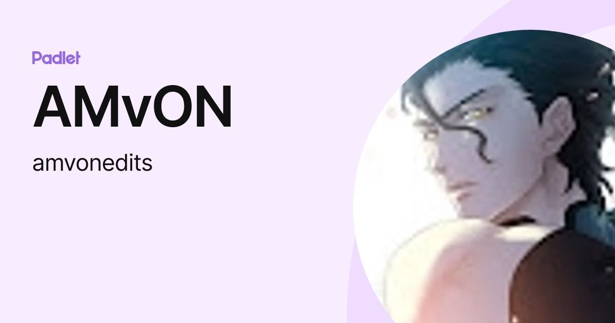 AMvON (amvonedits) profile | Padlet