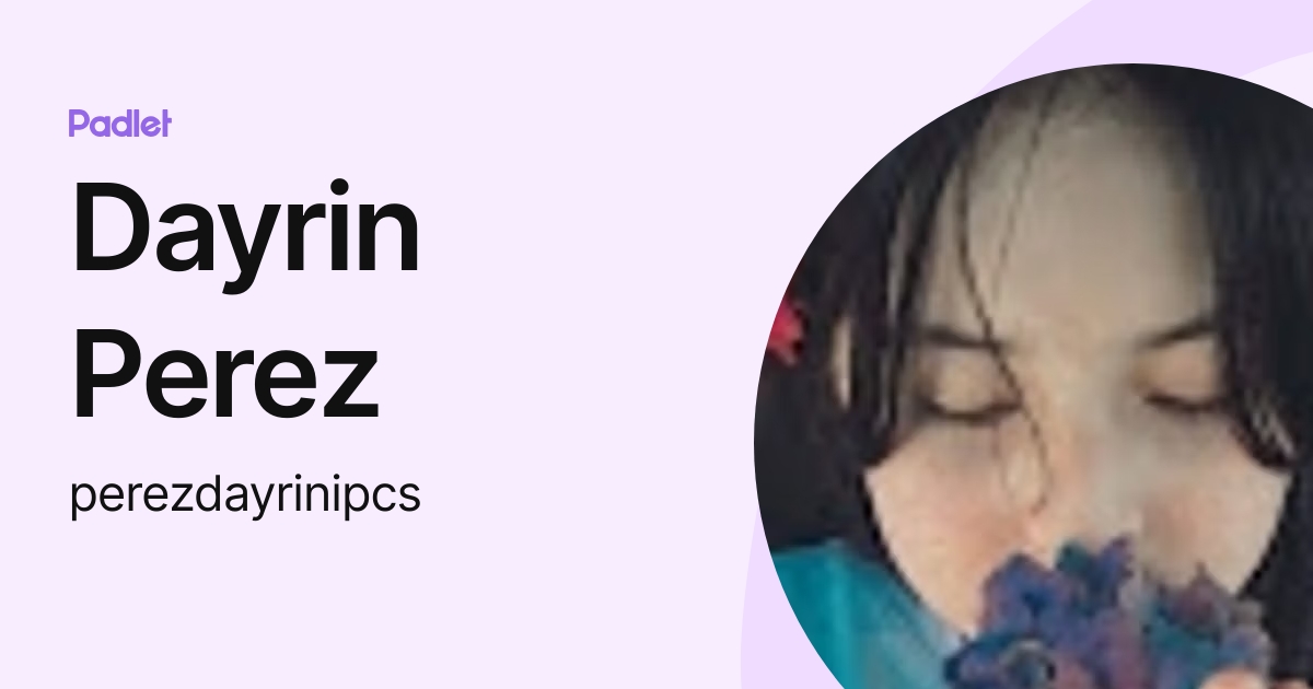 Dayrin Perez (perezdayrinipcs) profile | Padlet