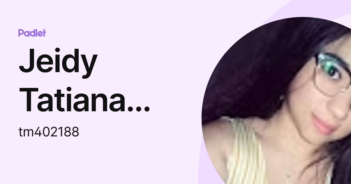Jeidy Tatiana Morales Llano (tm402188) profile | Padlet