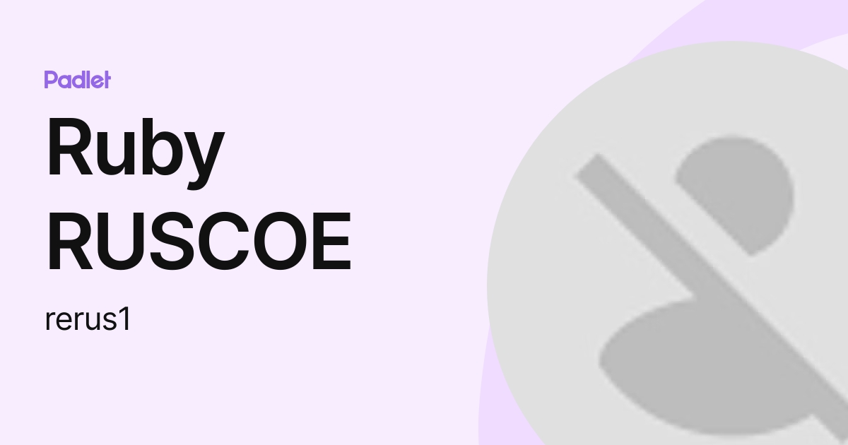 Ruby RUSCOE (rerus1) profile | Padlet