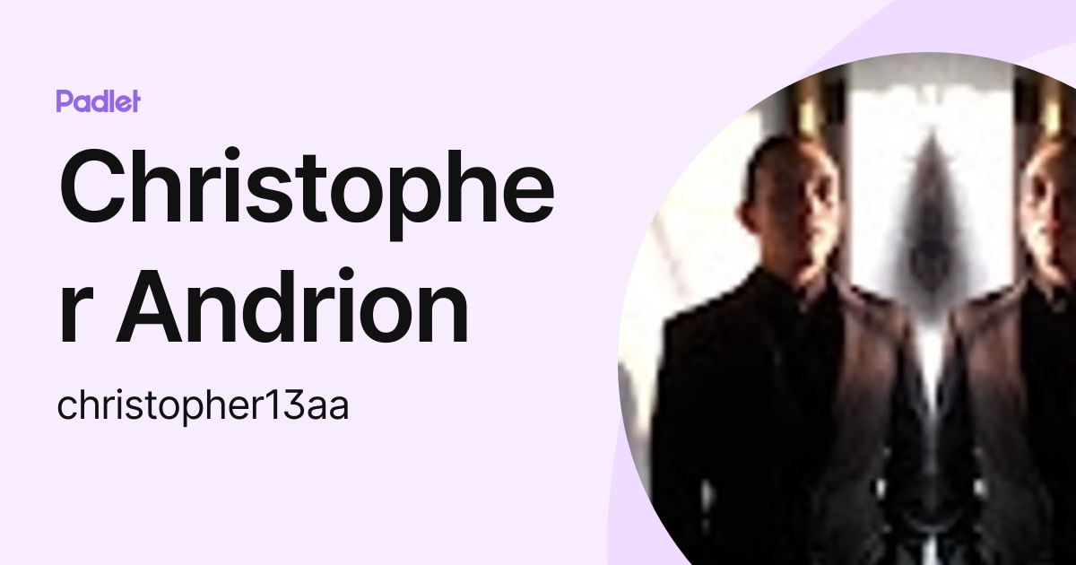 Christopher Andrion (christopher13aa) profile | Padlet
