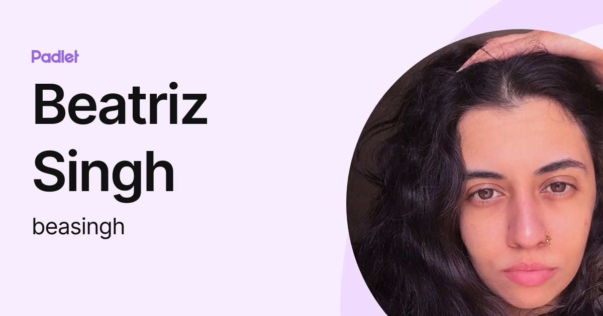 Beatriz Singh (beasingh) profile | Padlet