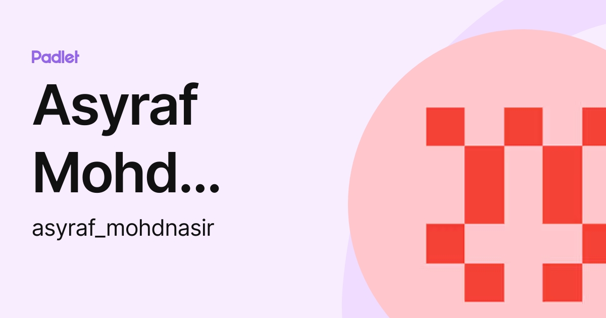 Asyraf Mohd Nasir (asyraf_mohdnasir) profile | Padlet